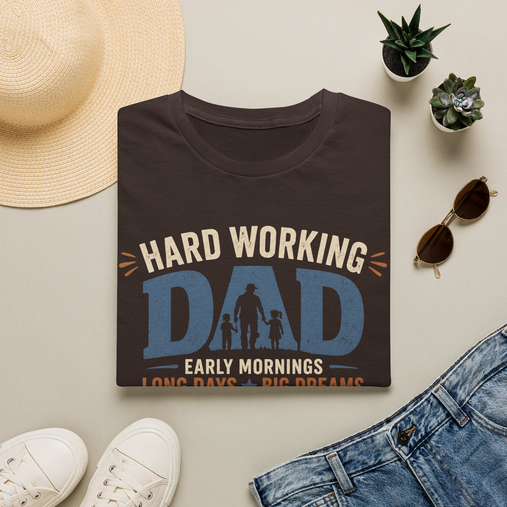 Hard Working Dad T‑Shirt — 'Hard Working DAD: Early Mornings, Long Day ...