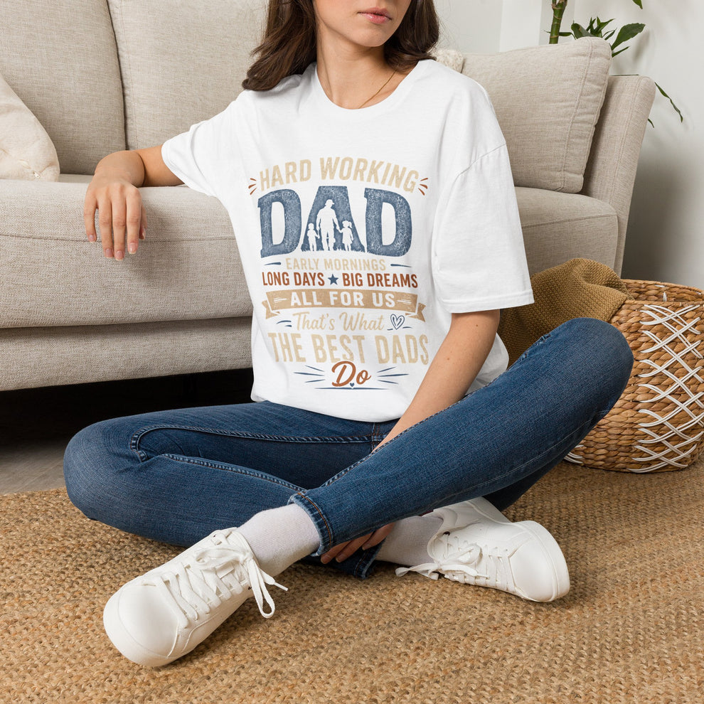 Hard Working Dad T‑Shirt — 'Hard Working DAD: Early Mornings, Long Day ...